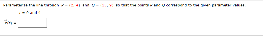 Solved Parameterize the line through P = (2, 4) and Q = (13, | Chegg.com