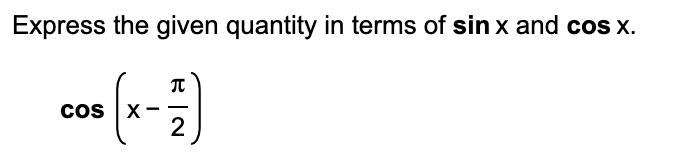 Solved Express the given quantity in terms of sin x and cos | Chegg.com