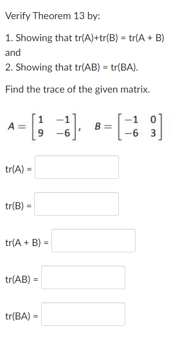 Solved Verify Theorem 13 by: 1. Showing that tr(A)+tr(B) = | Chegg.com