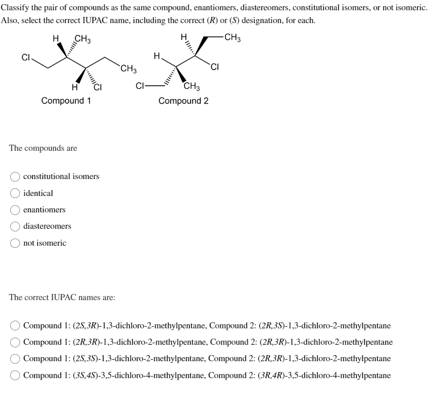 Solved Classify the pair of compounds as the same compound, | Chegg.com