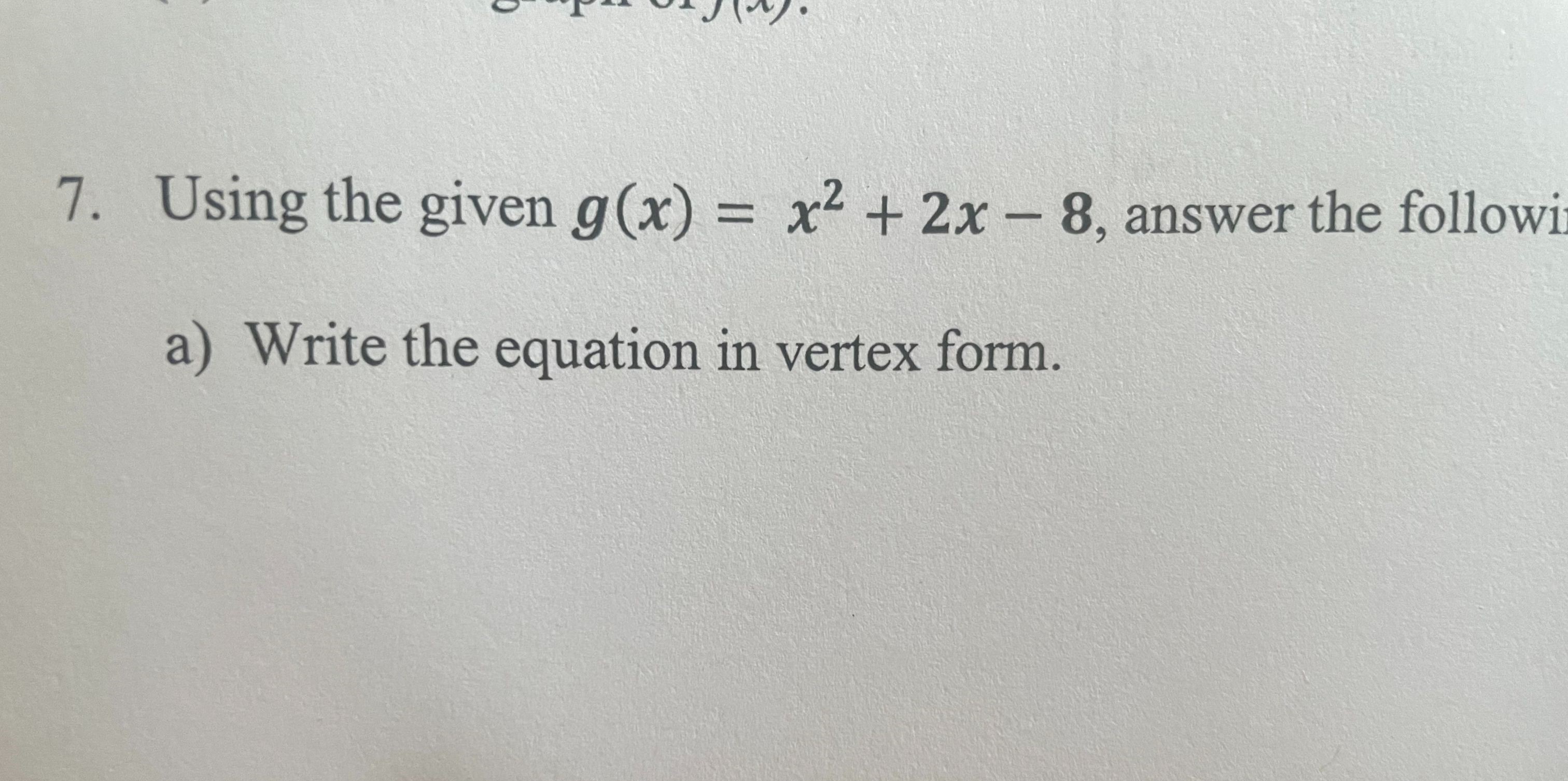 Solved 7. Using the given g(x)=x2+2x−8, answer the followi | Chegg.com
