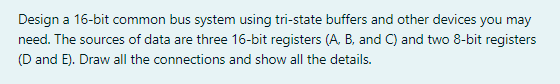 Solved Design a 16-bit common bus system using tri-state | Chegg.com