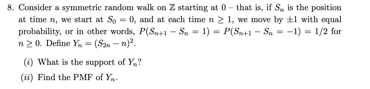 Solved 8. Consider a symmetric random walk on Z starting at | Chegg.com