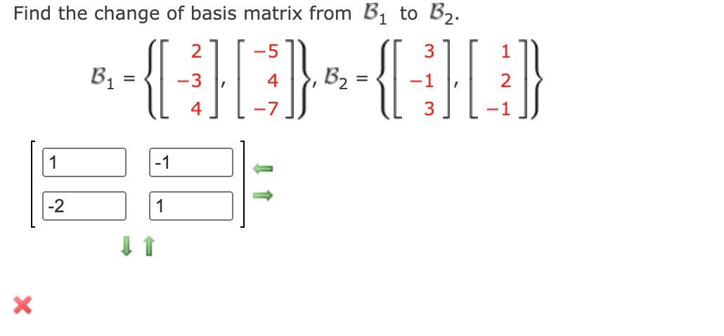 Solved Find the change of basis matrix from B1 to B2. 2 -5 3 | Chegg.com