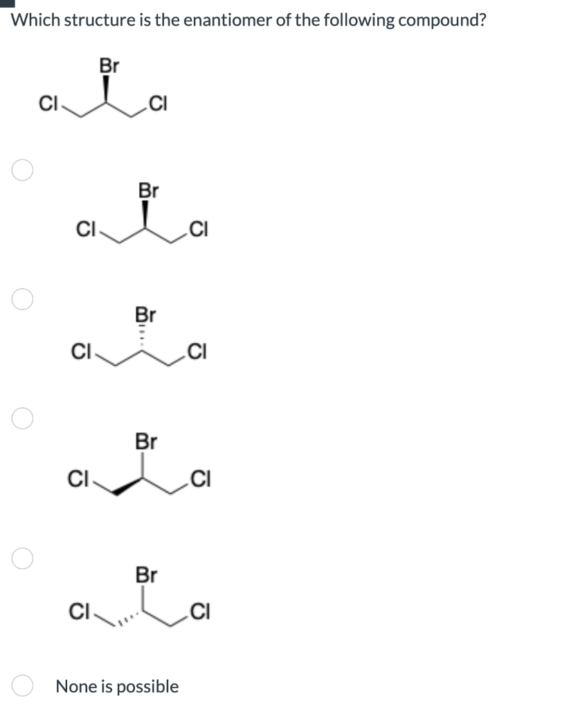 Solved Which structure is the enantiomer of the following | Chegg.com