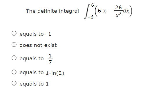 Solved The definite integral ∫-66(6x-26x2dx)equals to -1does | Chegg.com