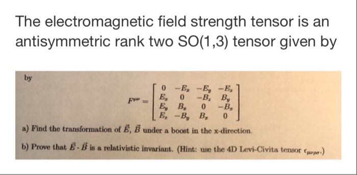 Solved The electromagnetic field strength tensor is an | Chegg.com