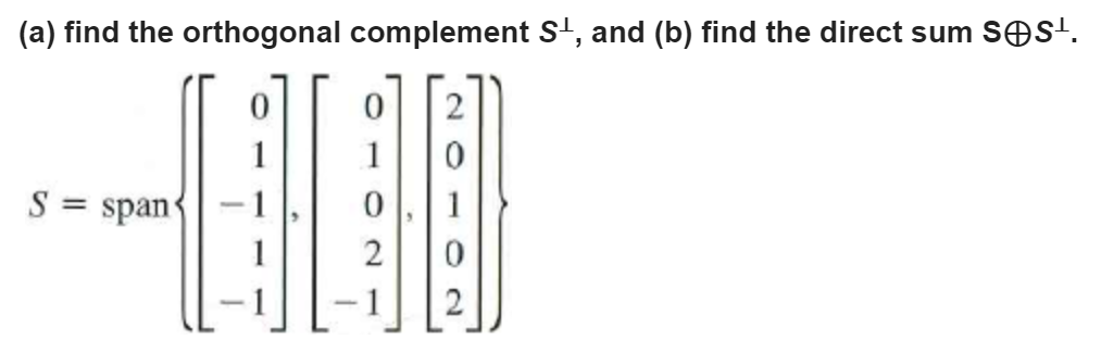 Solved (a) find the orthogonal complement s', and (b) find | Chegg.com