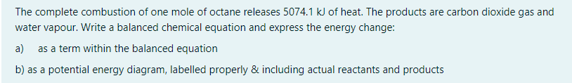 Solved The complete combustion of one mole of octane | Chegg.com
