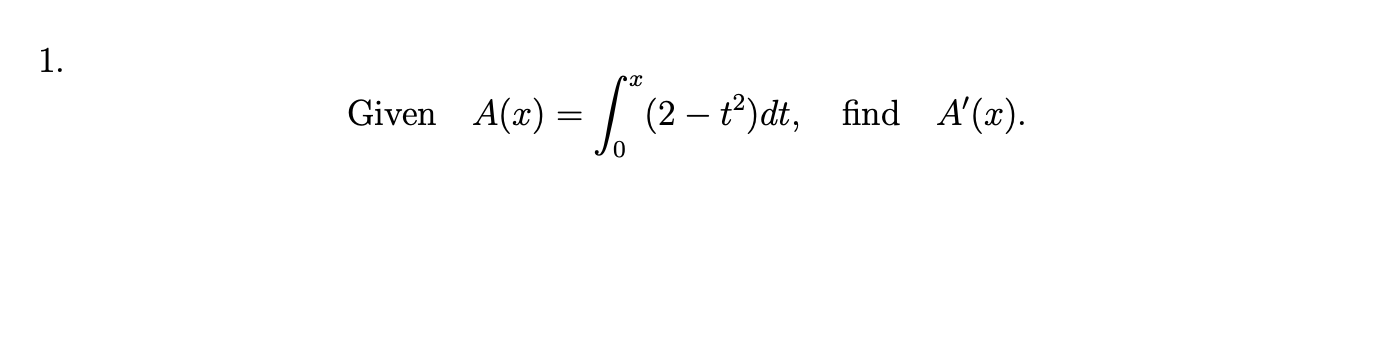 Solved Given A(x)=∫0x(2−t2)dt | Chegg.com