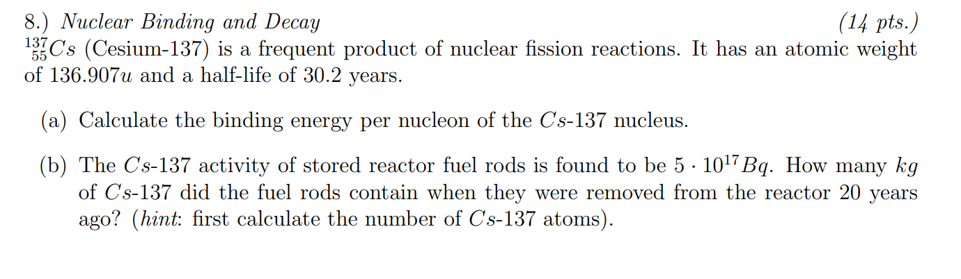 Solved 8.) Nuclear Binding and Decay (14 pts.) 137Cs | Chegg.com