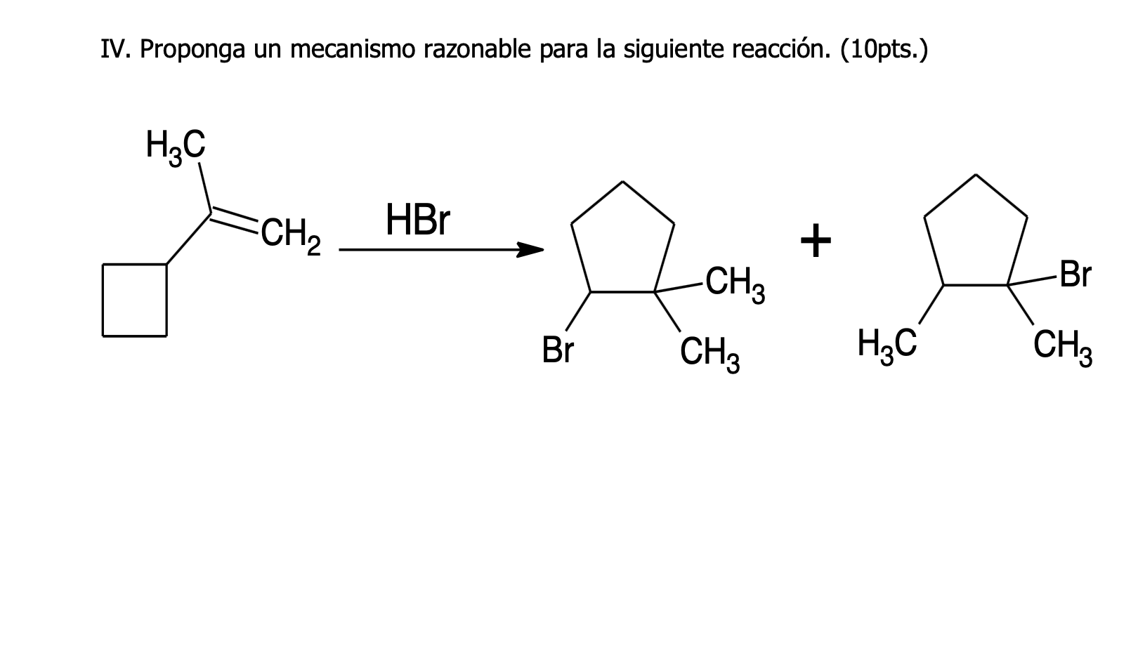 Solved IV. Proponga un mecanismo razonable para la siguiente | Chegg.com