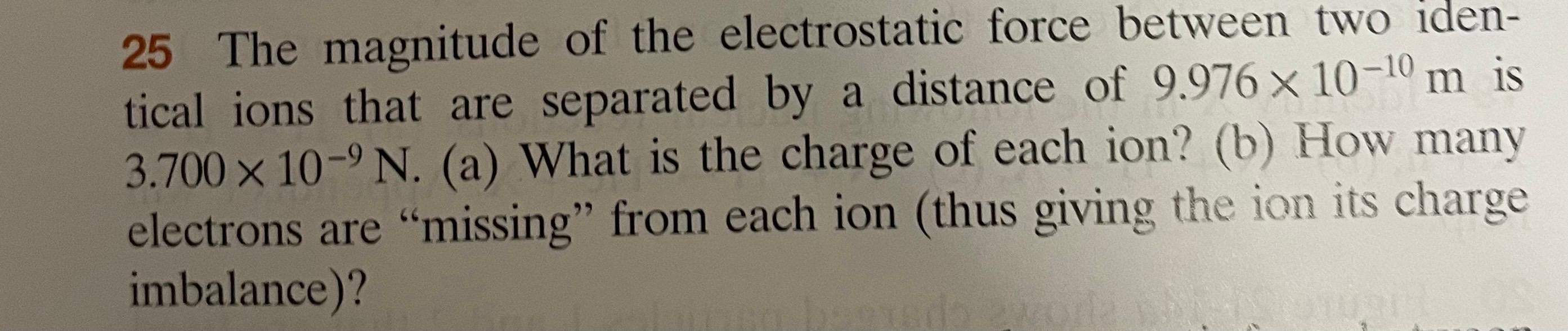 Solved 25 The magnitude of the electrostatic force between | Chegg.com