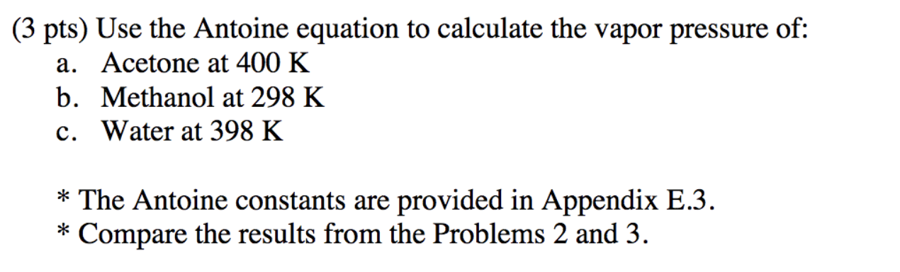 (3 pts) Use the Antoine equation to calculate the | Chegg.com