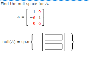 Solved Find the null space for A. | Chegg.com