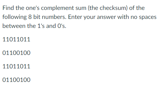 Solved Find the one's complement sum (the checksum) of the | Chegg.com