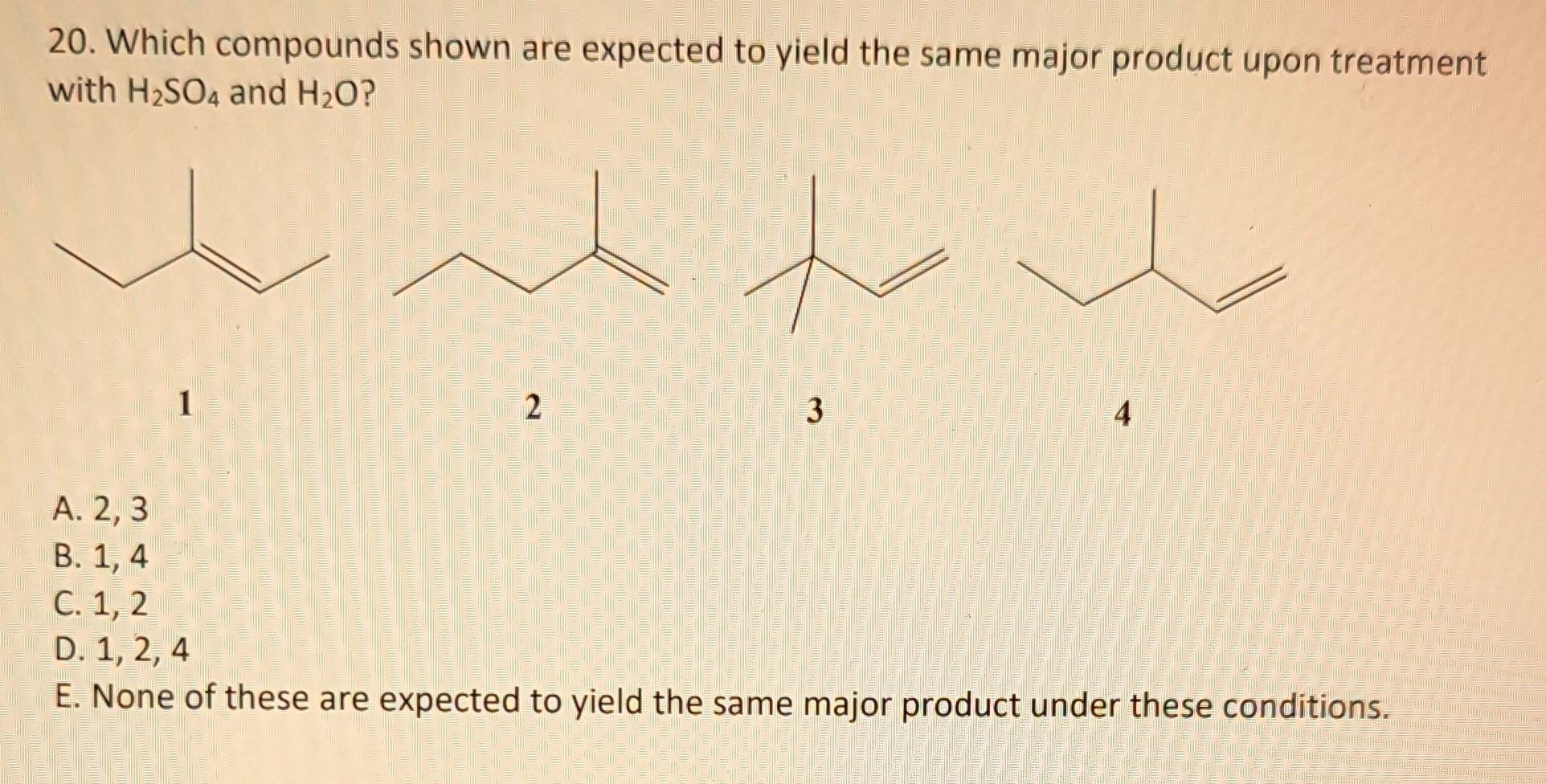 Solved 20. Which compounds shown are expected to yield the | Chegg.com