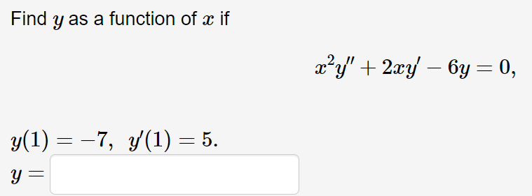 Solved Find y as a function of x if x2y′′+2xy′−6y=0, | Chegg.com