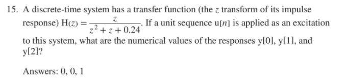 Solved 2 15. A discrete-time system has a transfer function | Chegg.com