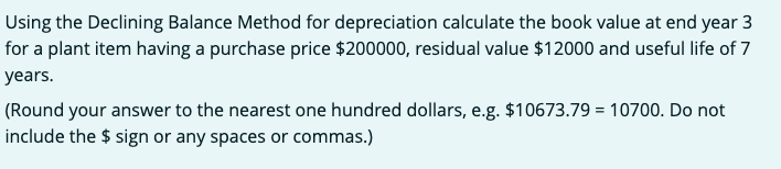Solved Using the Declining Balance Method for depreciation | Chegg.com
