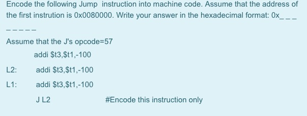 Solved Encode the following Jump instruction into machine | Chegg.com