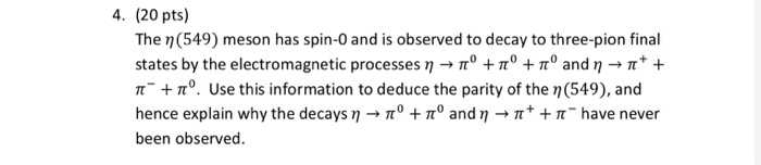 Solved 4. (20 pts) The n(549) meson has spin-0 and is | Chegg.com