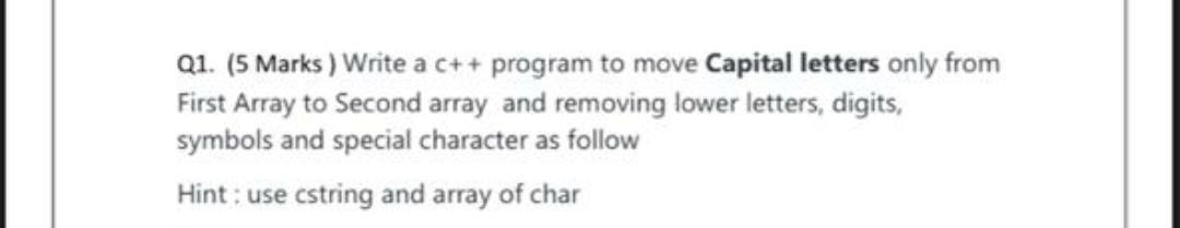 Solved Q1. (5 Marks ) Write a c++ program to move Capital | Chegg.com