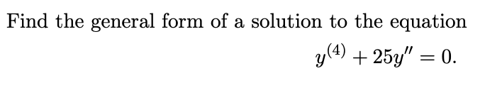 Solved Find the general form of a solution to the equation | Chegg.com