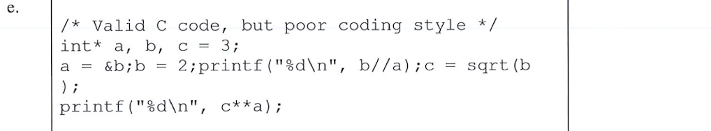 Solved /* Valid c code, but poor coding style */ int* | Chegg.com