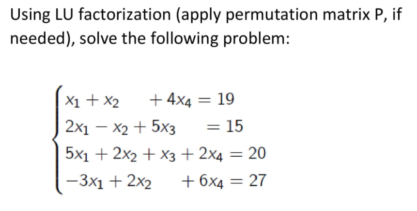 Solved Using LU factorization (apply permutation matrix P, | Chegg.com