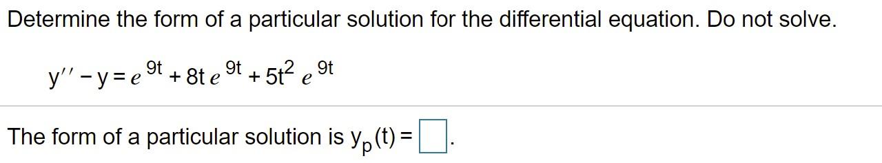 Solved Determine the form of a particular solution for the | Chegg.com