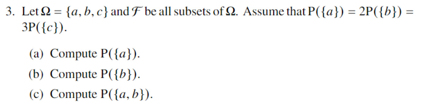Solved 3. Let Ω={a,b,c} and F be all subsets of Ω. Assume | Chegg.com