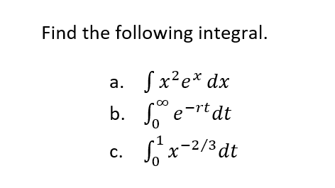 Solved Find the following integral. a. S x2ex dx So e-rtdt | Chegg.com