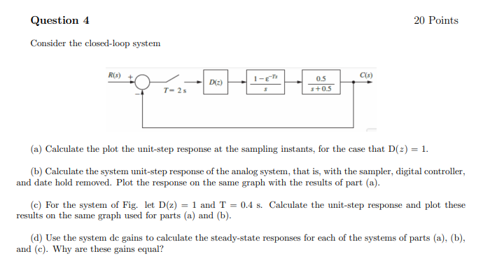 20 Points Question 4 Consider the closed-loop system | Chegg.com
