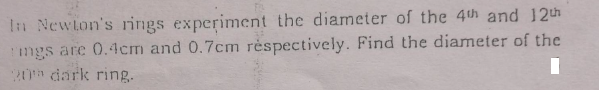 Solved Ii) Newton's rings experiment the diameter of the 4th | Chegg.com