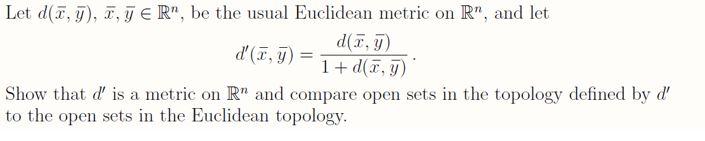Solved Let (7,4), T, TER", be the usual Euclidean metric on | Chegg.com