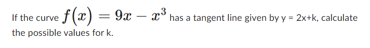 Solved If the curve f(x)=9x-x3 ﻿has a tangent line given by | Chegg.com