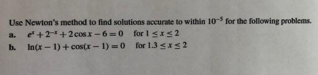 Solved Use Newton's method to find solutions accurate to | Chegg.com