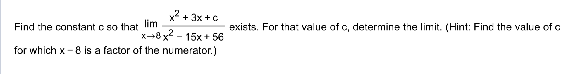 Solved Find the constant c so that limx→8x2−15x+56x2+3x+c | Chegg.com