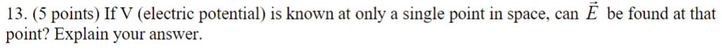 Solved 13. (5 points) If V (electric potential) is known at | Chegg.com