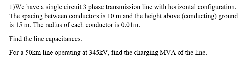 Solved 1)We have a single circuit 3 phase transmission line | Chegg.com