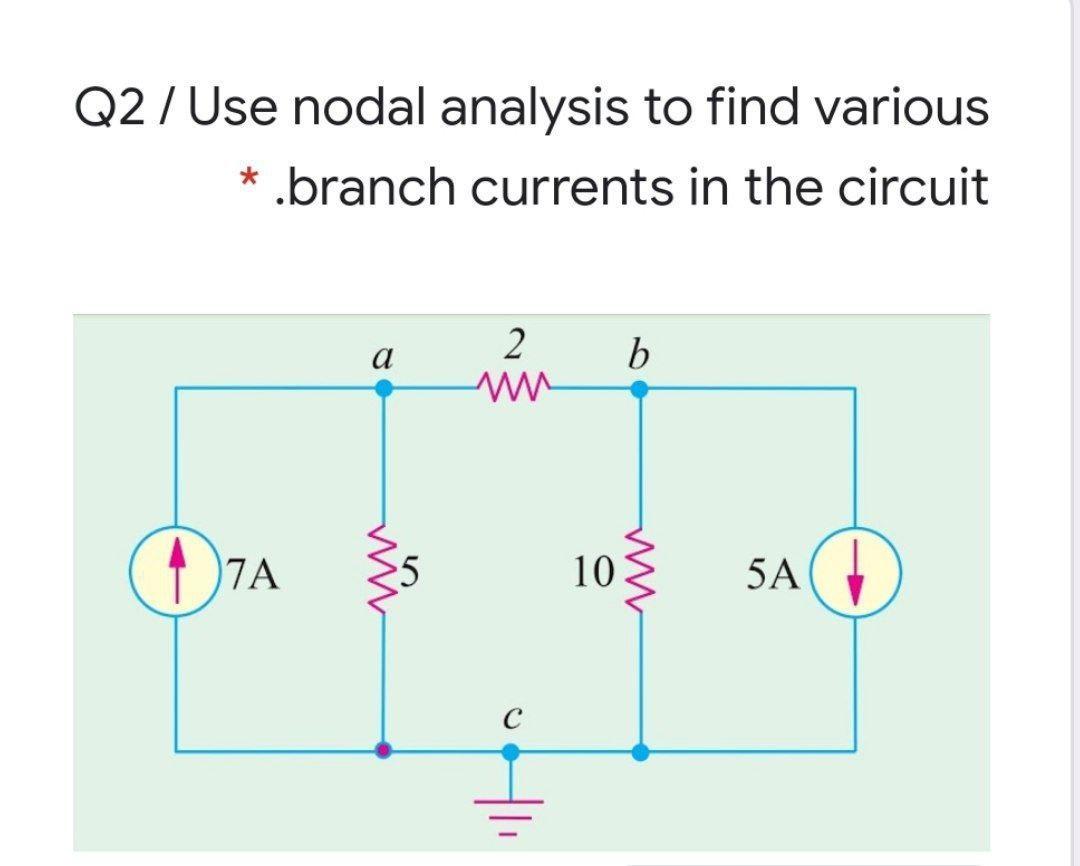 Solved Q2 /Use nodal analysis to find various * branch | Chegg.com
