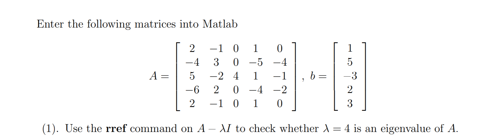 Solved Enter the following matrices into Matlab A= 2 -4 5 -6 | Chegg.com