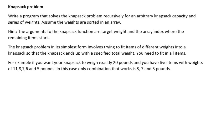 Solved Knapsack problem Write a program that solves the | Chegg.com Solved Knapsack problem Write a program that solves the | Chegg.com