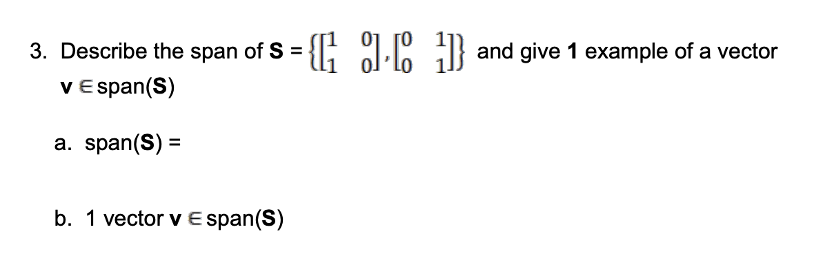 Solved 3. Describe the span of S={[1100],[0011]} and give 1 | Chegg.com