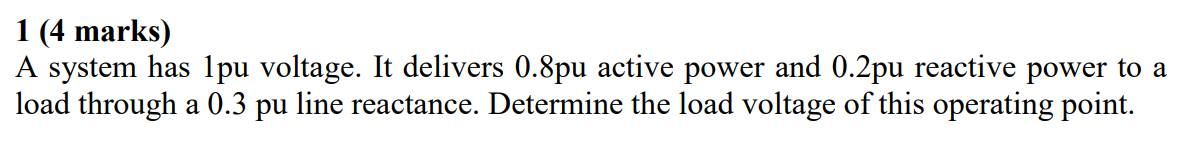 Solved 1 (4 marks) A system has 1pu voltage. It delivers | Chegg.com