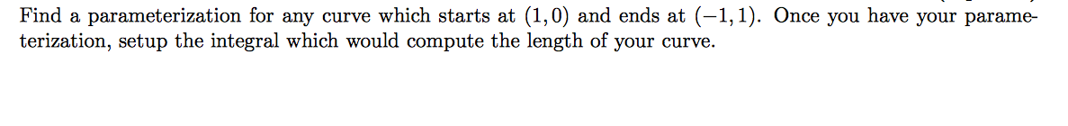 Solved Find a parameterization for any curve which starts at | Chegg.com