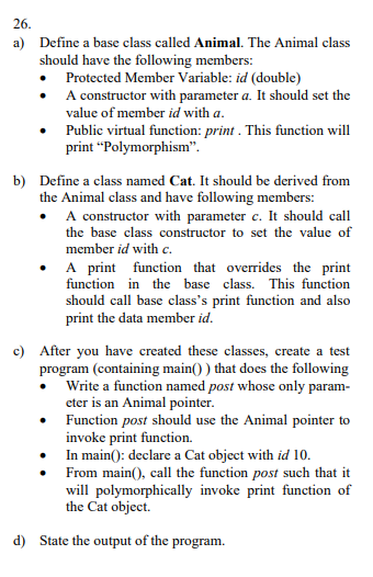 Solved 26. a) Define a base class called Animal. The Animal | Chegg.com