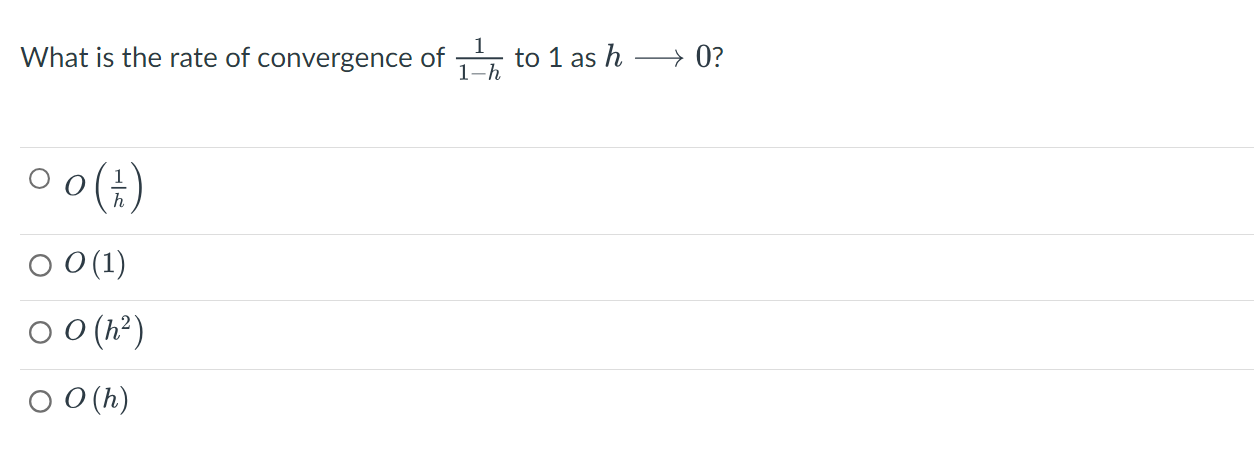 Solved What is the rate of convergence of 1−h1 to 1 as h 0 ? | Chegg.com