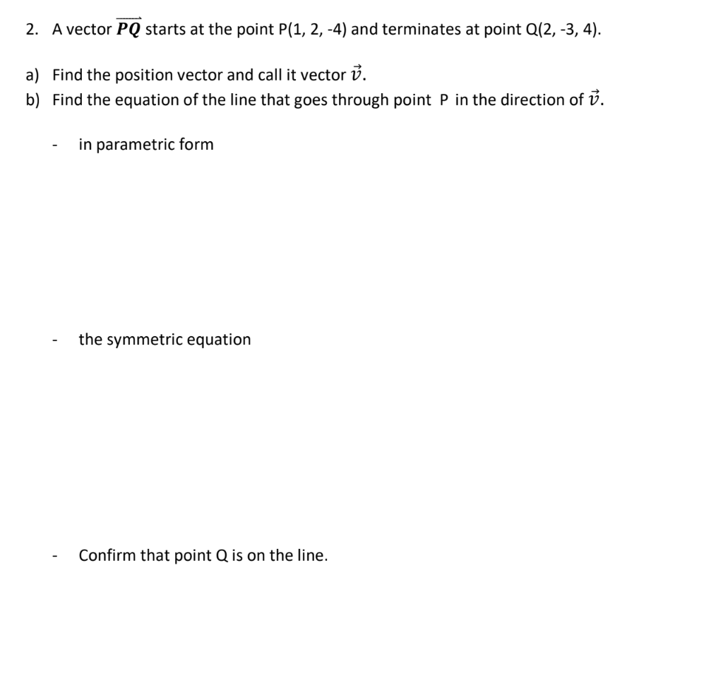Solved 2. A vector PQ starts at the point P(1, 2, -4) and | Chegg.com